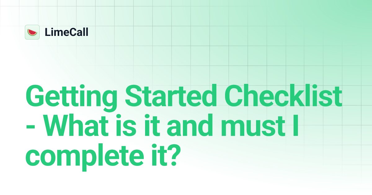 Getting Started Checklist - What is it and must I complete it? | LimeCall