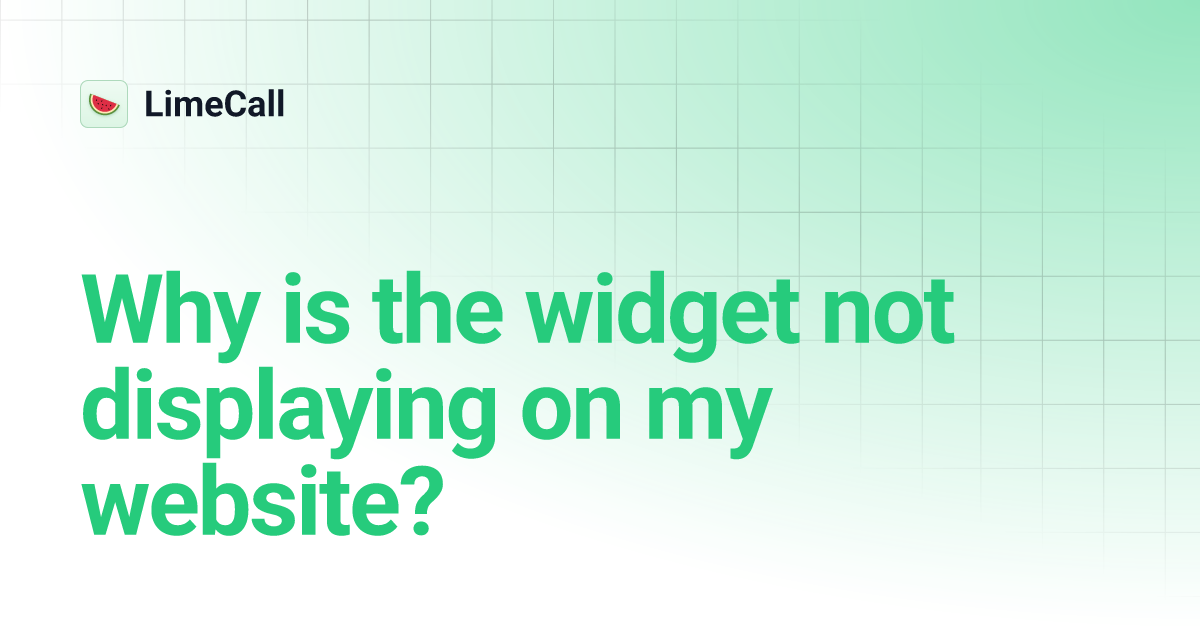 Why is the widget not displaying on my website? | LimeCall