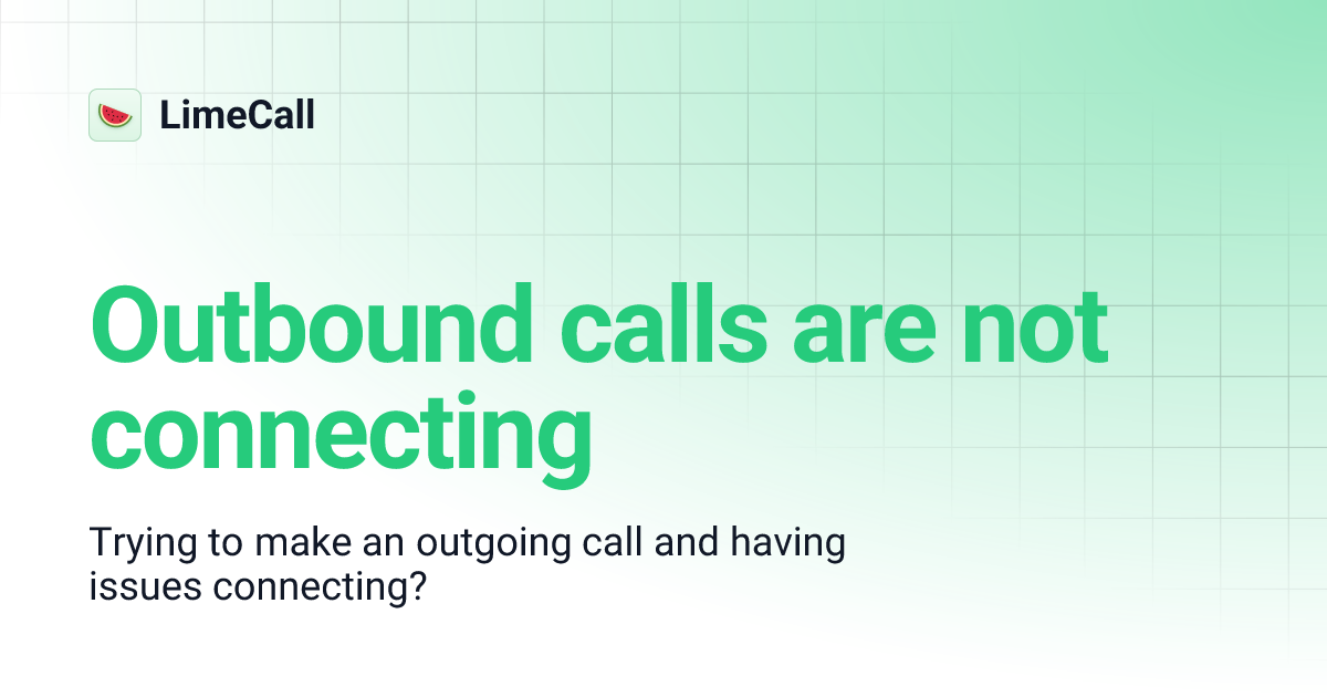 Outbound calls are not connecting | LimeCall