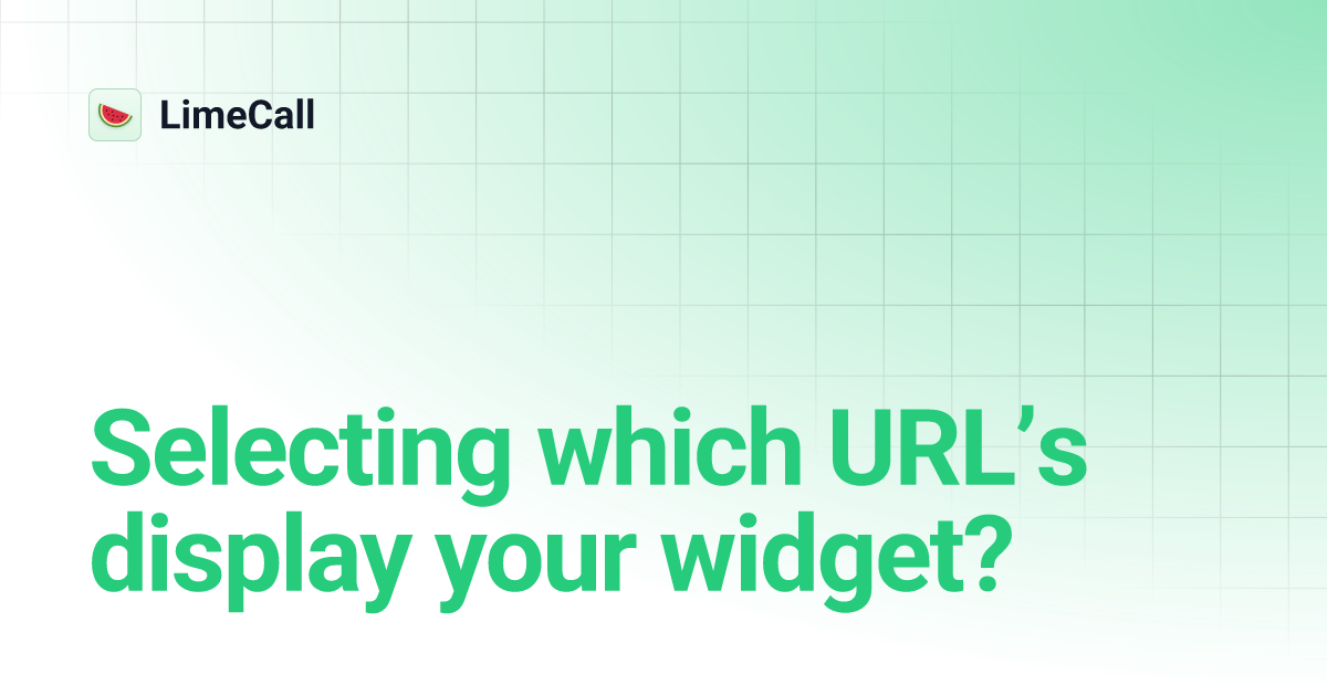 Selecting which URL’s display your widget? | LimeCall