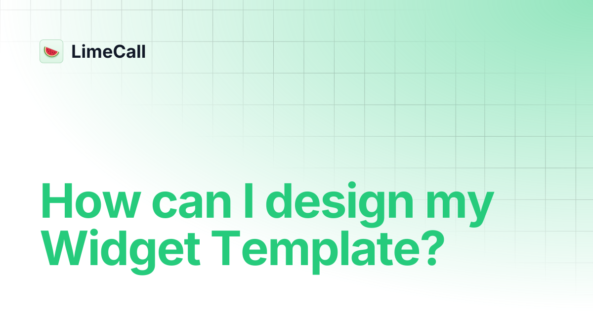 How can I design my Widget Template? | LimeCall