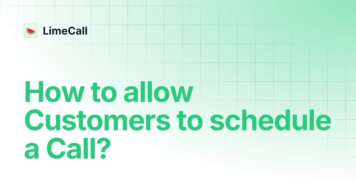 How to allow Customers to schedule a Call? | LimeCall