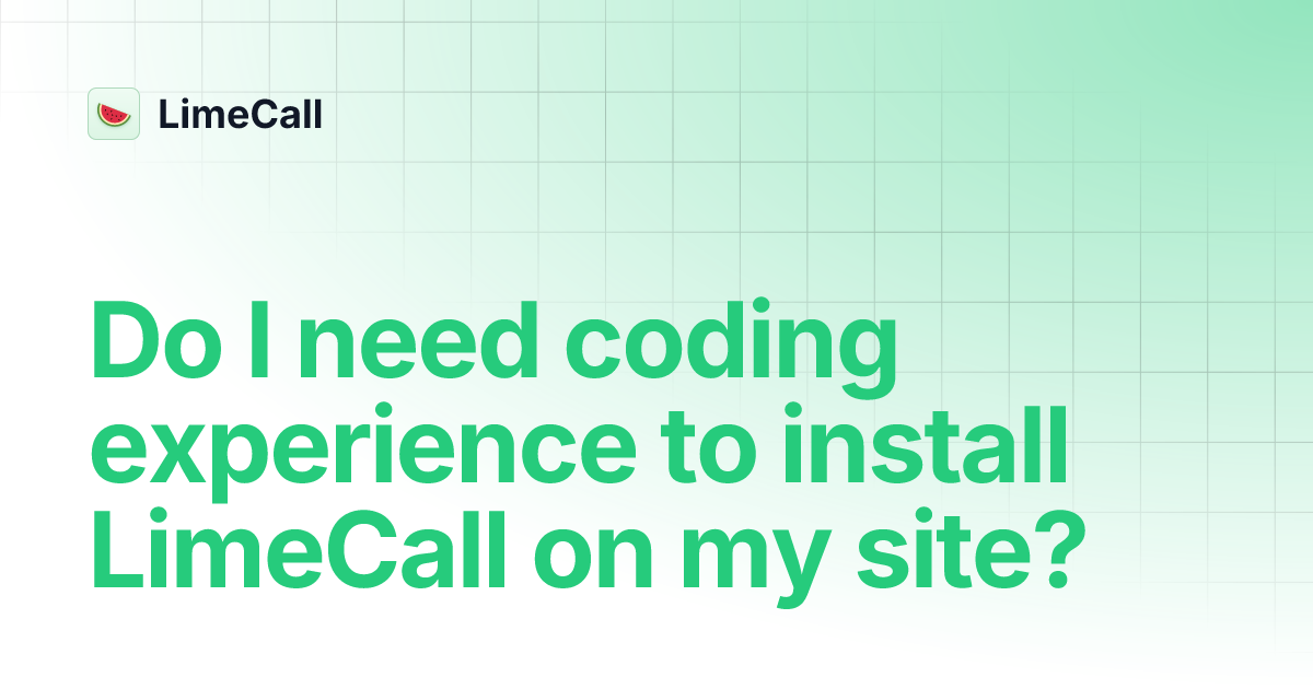 Do I need coding experience to install LimeCall on my site? | LimeCall
